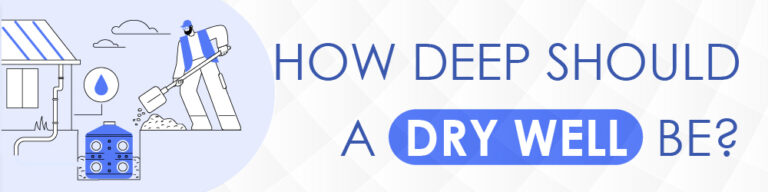 How Deep Should a Dry Well Be?