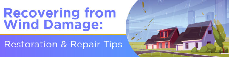 Recovering from Wind Damage: Restoration & Repair Tips