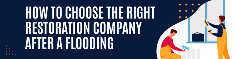 How to Choose the Right Restoration Company after a Flooding