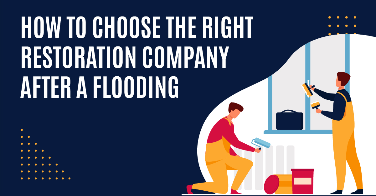 How to Choose the Right Restoration Company after a Flooding