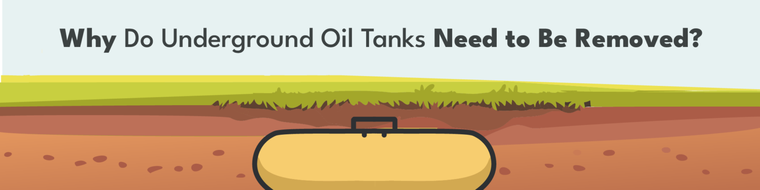 Why do Underground Oil Tanks Need to be Removed?
